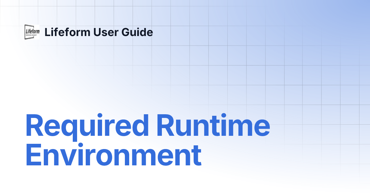 Required Runtime Environment | Lifeform User Guide